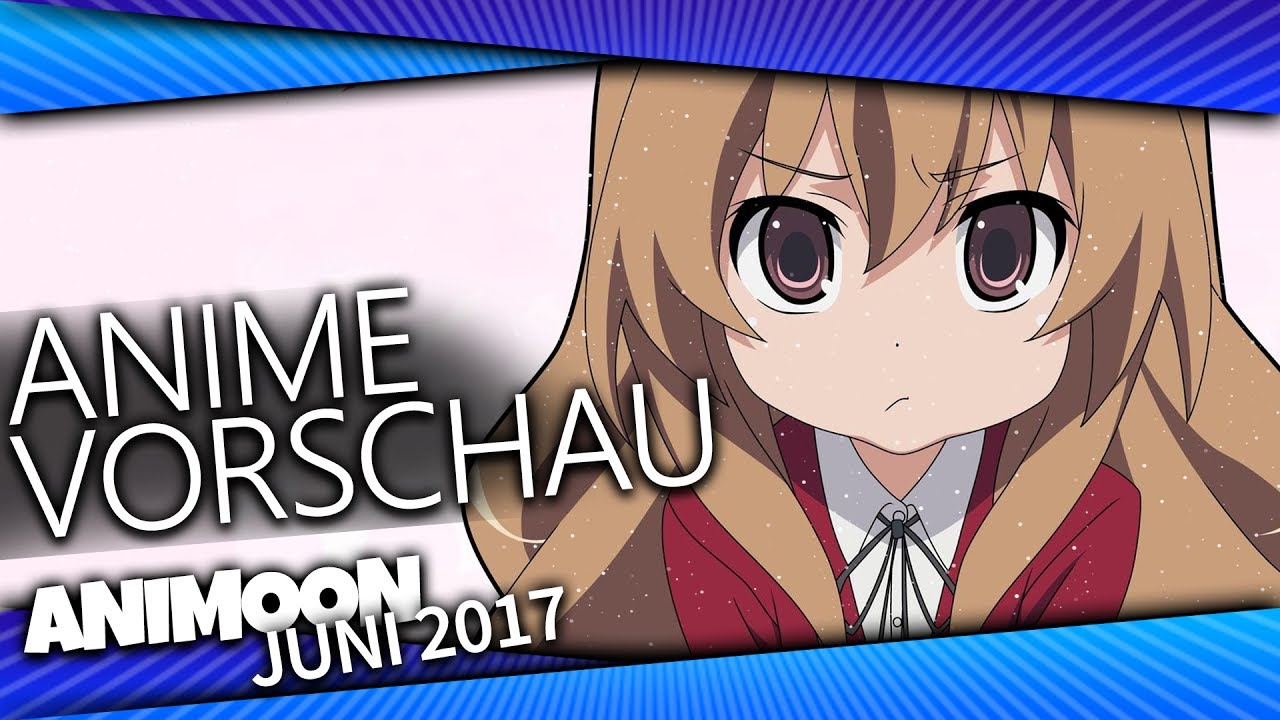 Anime Vorschau | Juni 2017 – AniMoon Publishing - YouTube