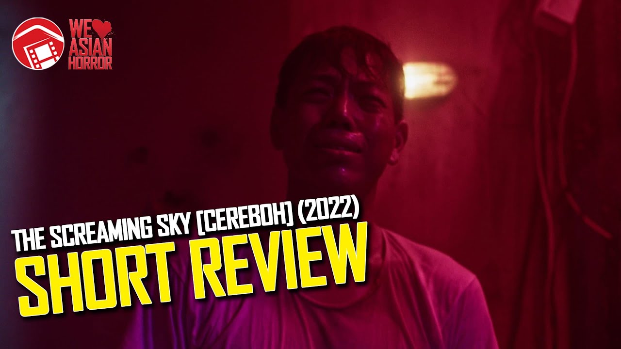 The Screaming Sky (Cereboh) - Short Review of Malaysian Sci-Fi Horror ...