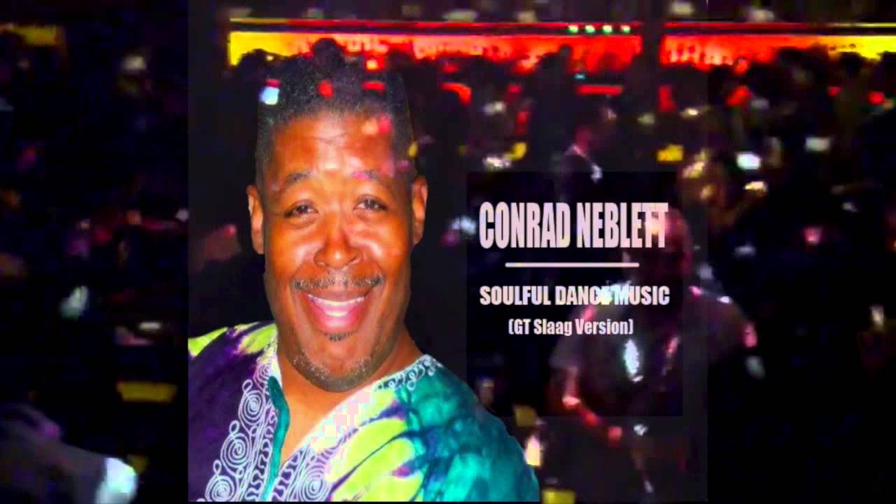 Conrad Neblett - Soulful Dance Music (GT Slaag Vocal Version) - YouTube