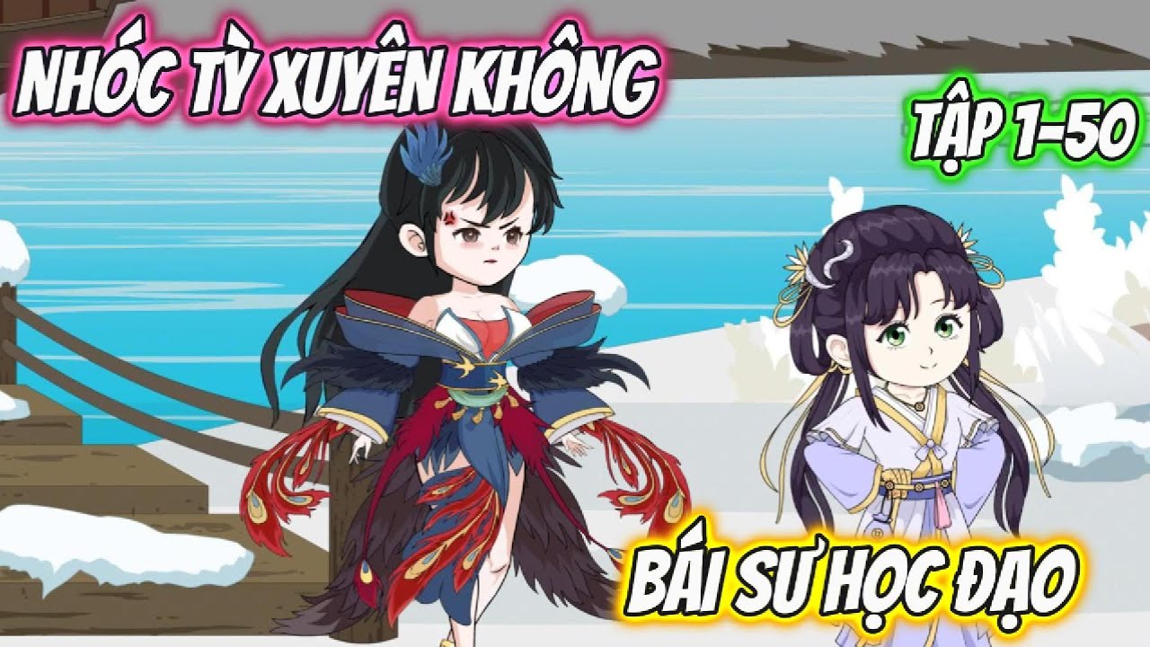 Full Dài 1-50 || Nhóc Tỳ Xuyên Không Bái Sư Học Đạo | Muy Muy TV - YouTube