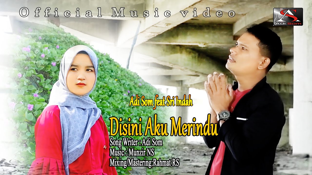 ADI SOM Feat SRI INDAH - DISINI AKU MERINDU - YouTube