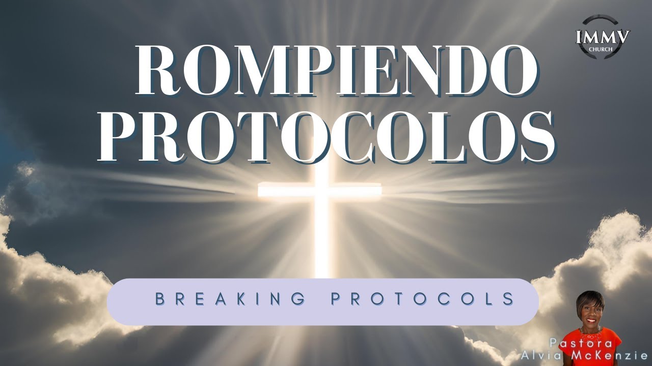 Rompiendo Protocolos | Breaking Protocols | Pastora Alvia McKenzie - YouTube
