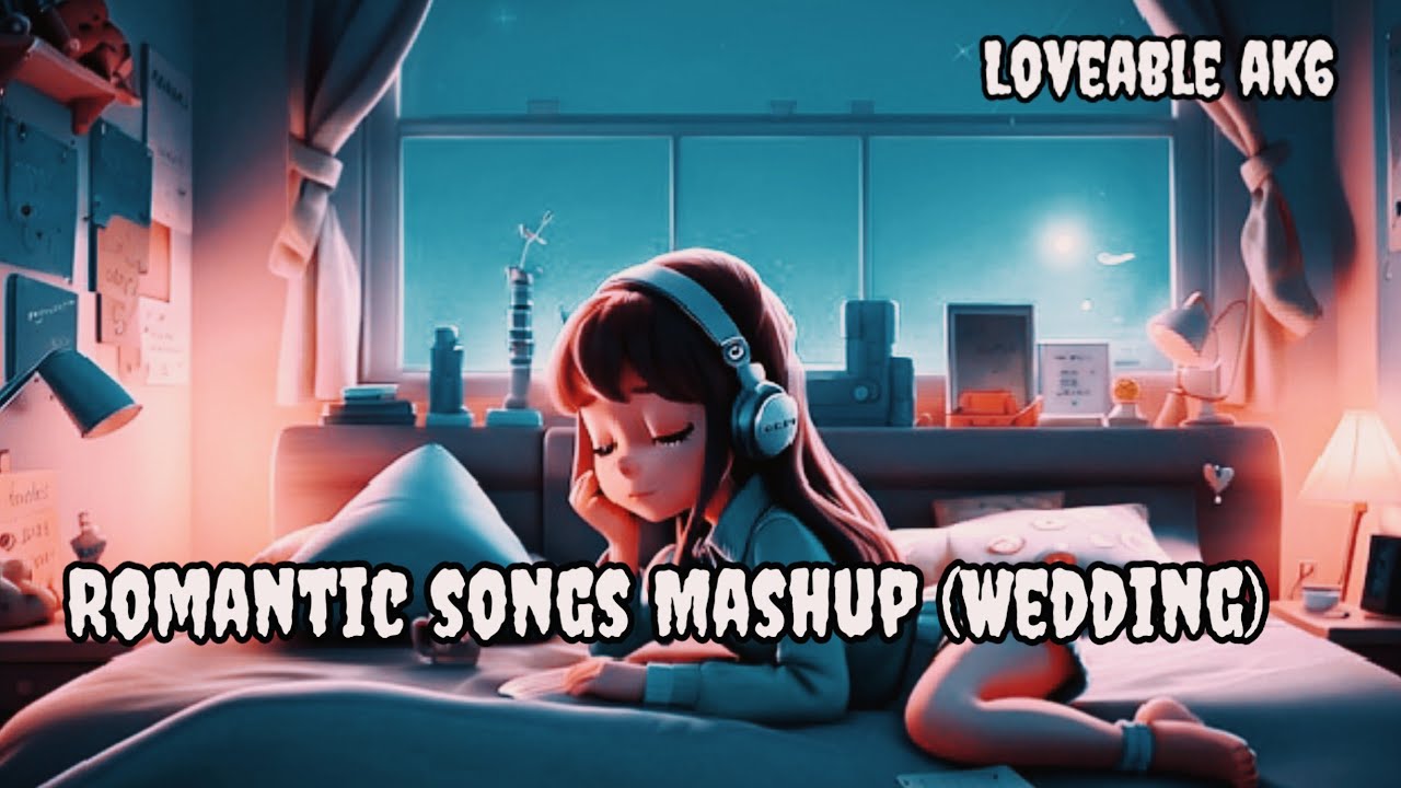 Wedding Romantic Mashup|Wedding Song|Melodious Wedding|Loveable ak6 ...