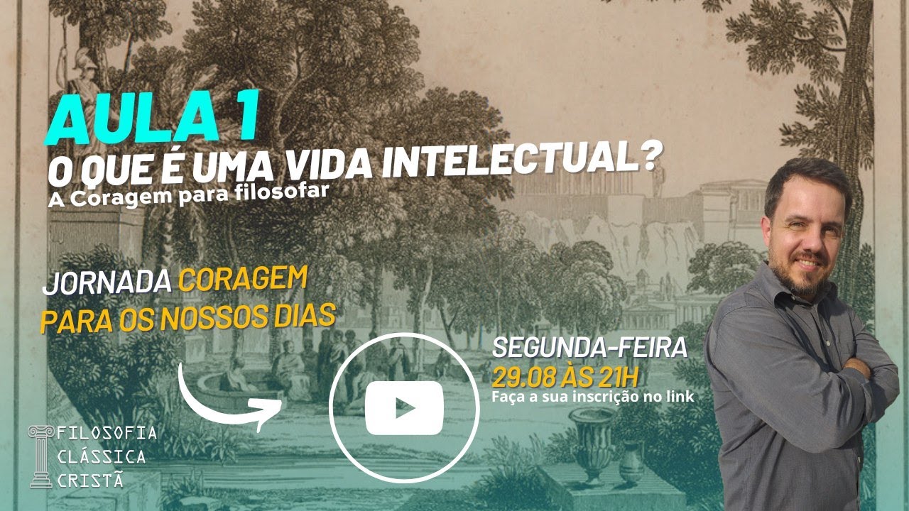 AULA 1 - O que é uma vida intelectual? A coragem para filosofar - YouTube