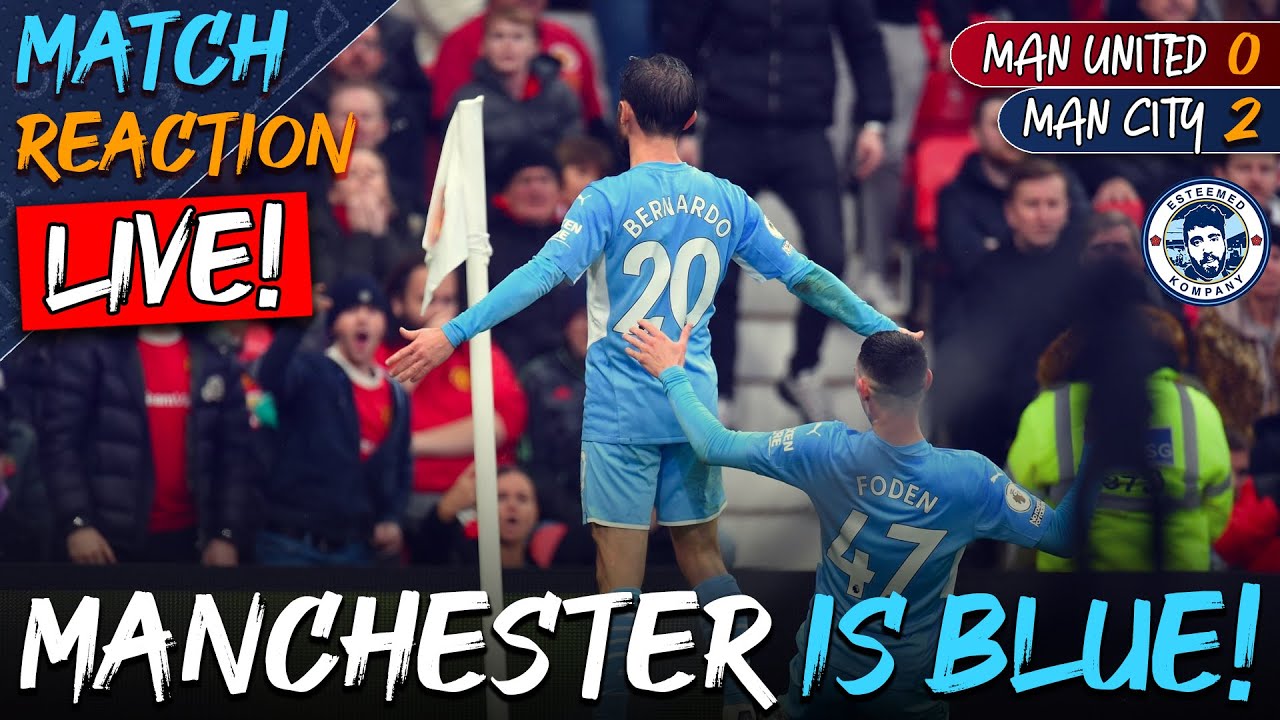 MANCHESTER IS BLUE! | MAN UNITED 0-2 MAN CITY | MATCH REACTION - YouTube