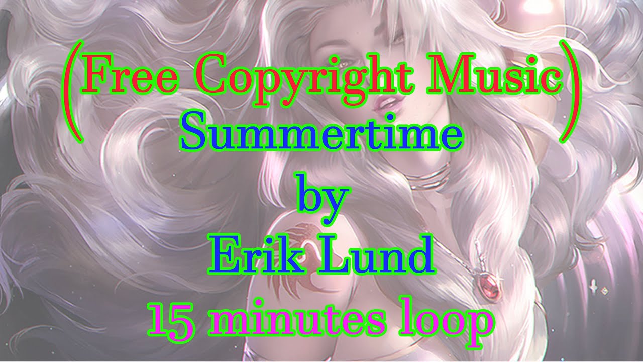 Summer Time - Erik Lund 15 Minutes Loop (No Copyright Music) - YouTube