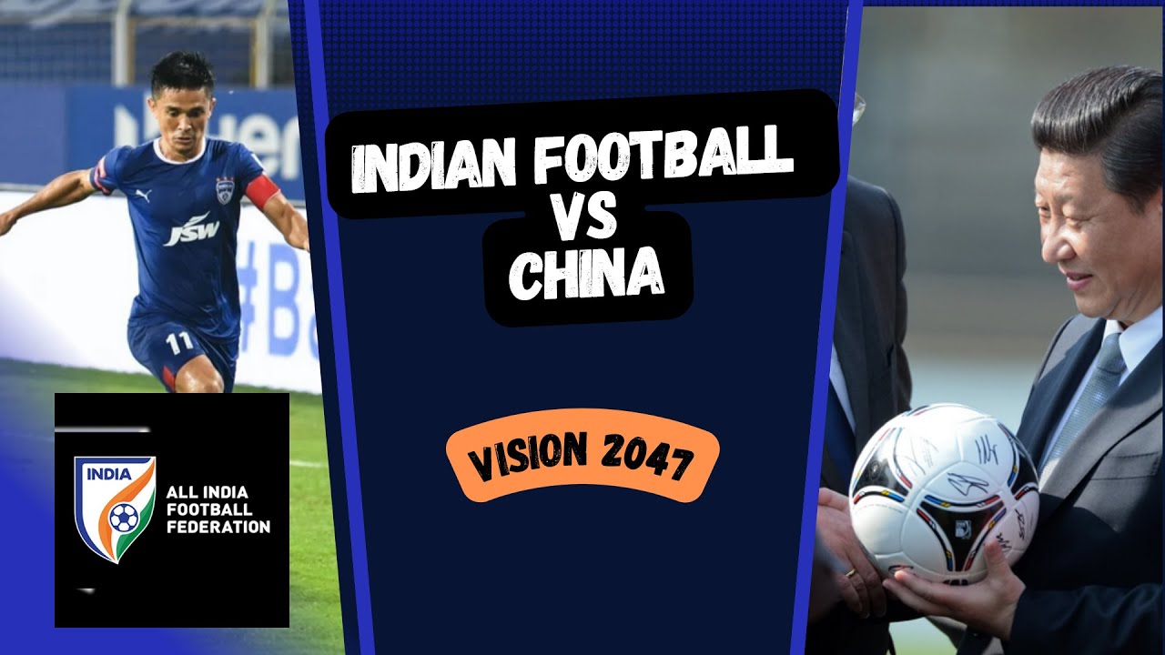 Indian Football Vision 2047 | India vs Chinese Vision | AIFF | - YouTube