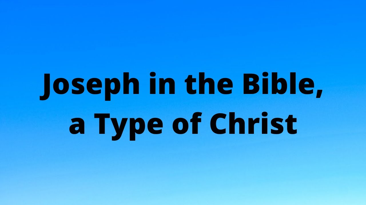 Joseph in the Bible, a type of Jesus Christ (1), a shadow of Christ ...
