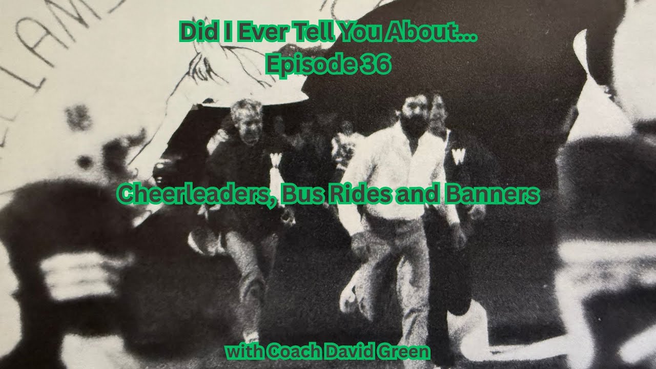 Cheerleaders, Bus Rides and Banners. Episode 36 of Did I Ever Tell You ...