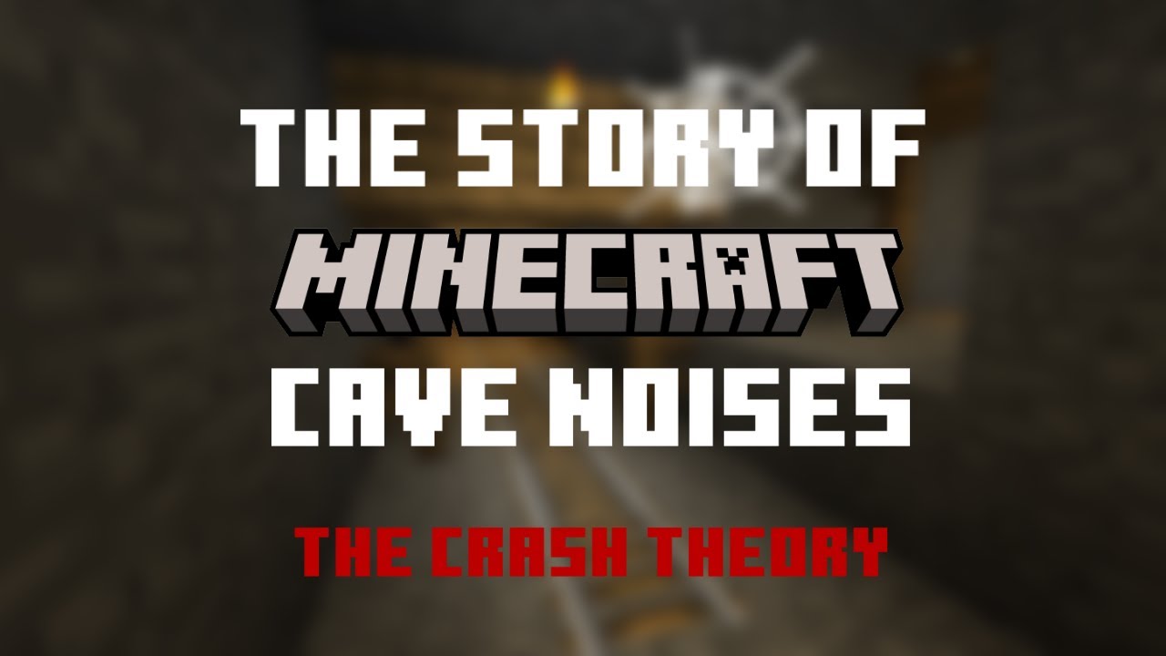 The Story of Minecraft Cave Noises (Crash Theory) - YouTube