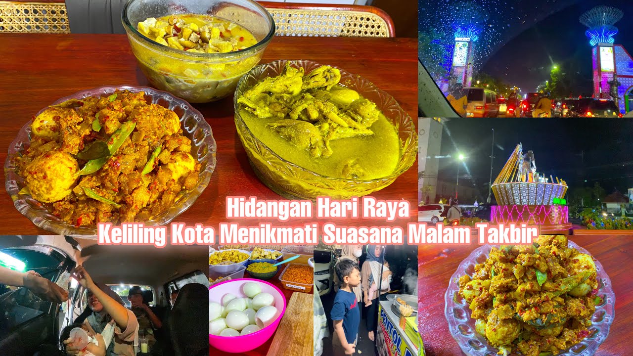 HIDANGAN HARI RAYA !!! Memasak Untuk Idul Fitri & Keliling Kota Takbir ...