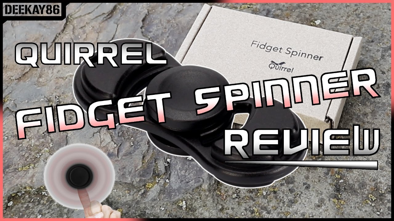 FIDGET SPINNER REVIEW | Quirrel | Fantastic Fad or Pointless Phase ...