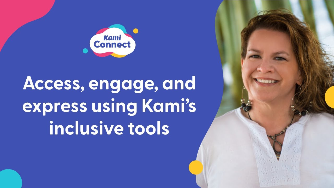 Access, Engage and Express using Kami's Inclusive Tools- Dr Hillary ...