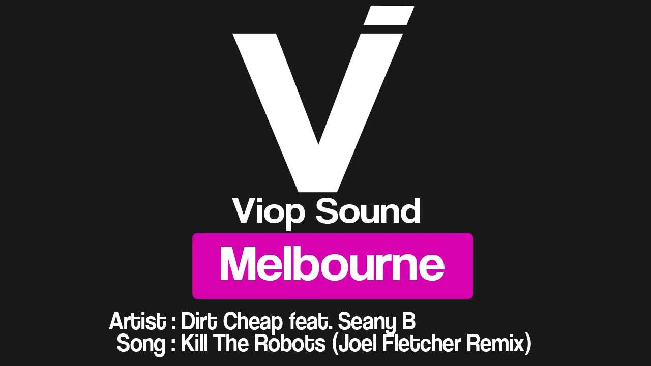 [ Melbourne ] Dirt Cheap feat Seany B - Kill The Robots (Joel Fletcher ...