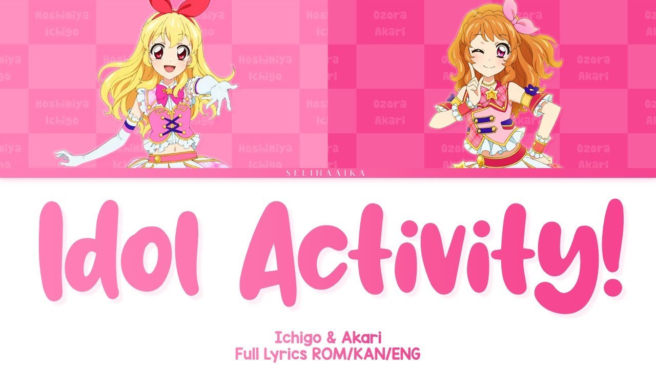 Idol Activity! | Ichigo & Akari (Cosmos) | Aikatsu Full Lyrics ROM/KAN ...