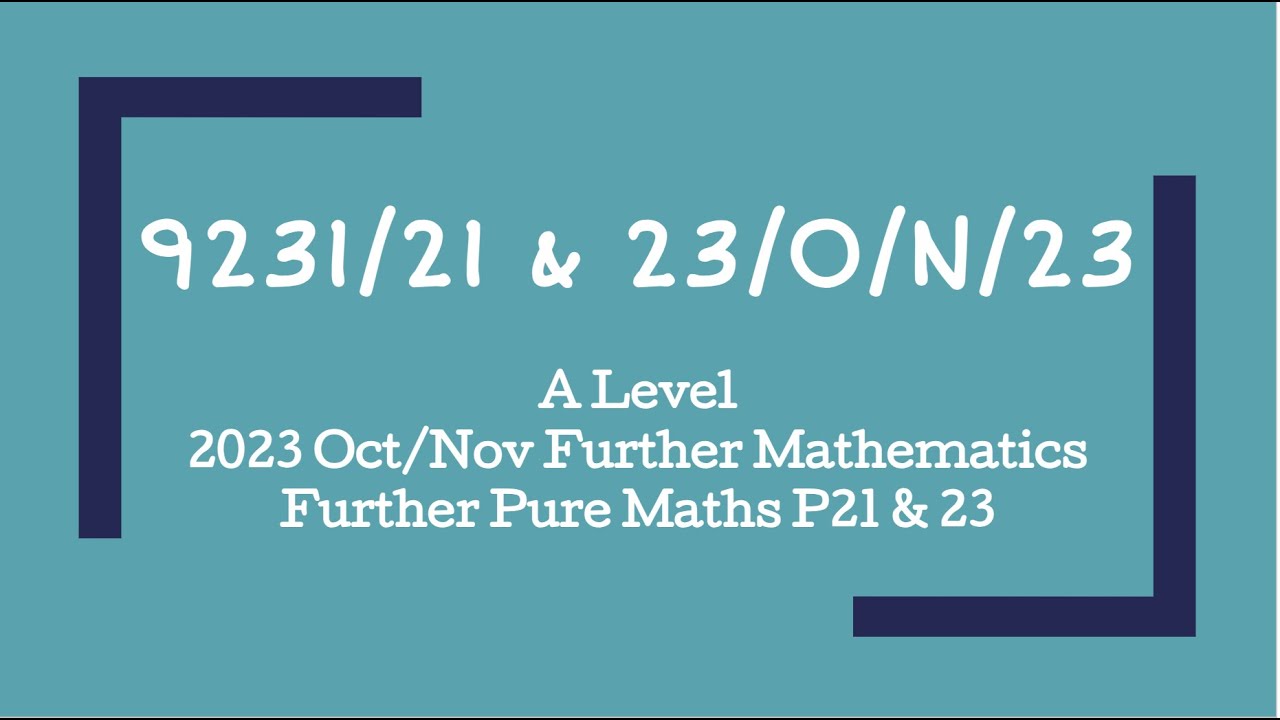 9231/21/O/N/23 | 9231/23/O/N/23 | A Level Further Maths Oct/Nov 2023 ...