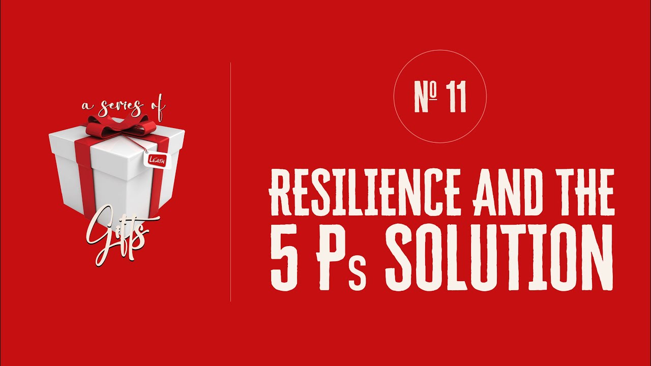 A SERIES OF GIFTS — No. 11: RESILIENCE AND THE 5 Ps SOLUTION - YouTube