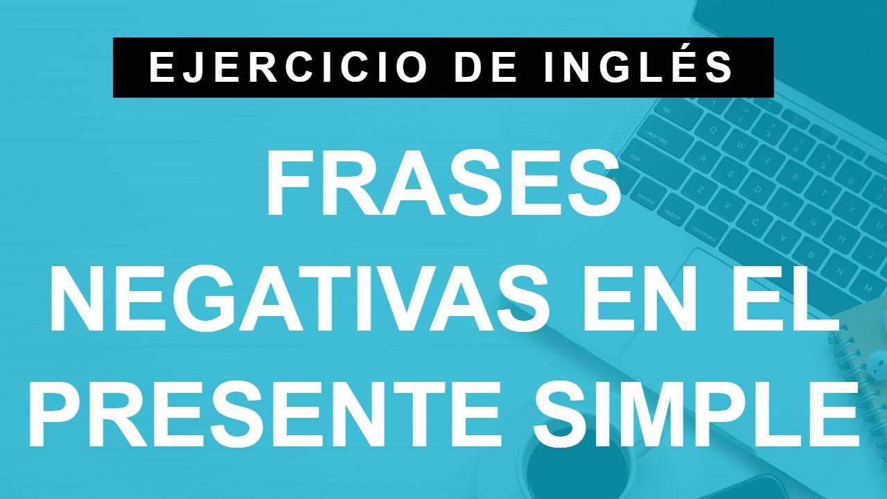 25 frases negativas en presente simple (A1 Principiante) - YouTube