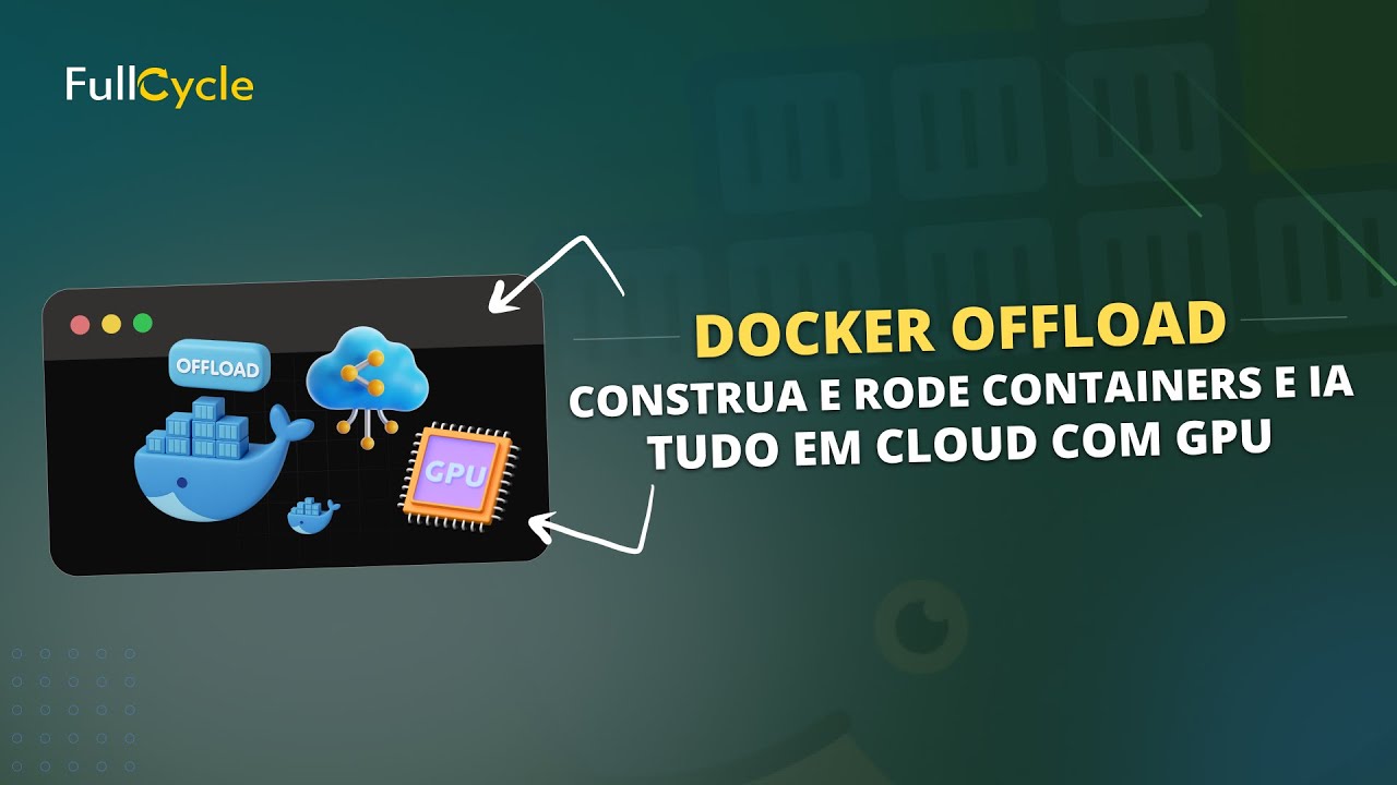 Docker Offload - Construa e rode containers e IA tudo em cloud com GPU - YouTube