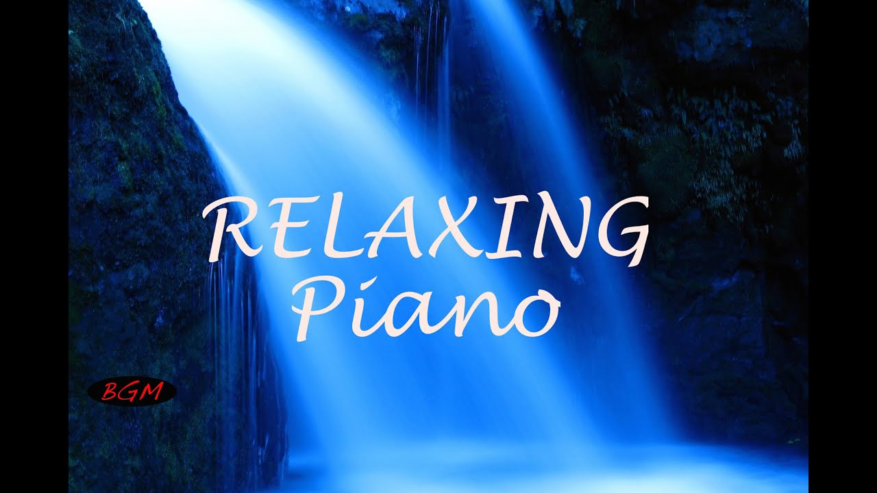 【Relaxing Piano】Chill Out Music - Piano Instrumental Music - Music for ...