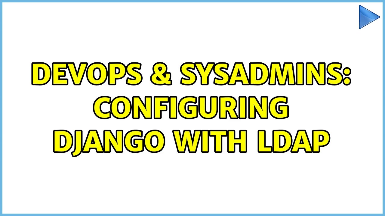 Devops And Sysadmins Configuring Django With Ldap Youtube
