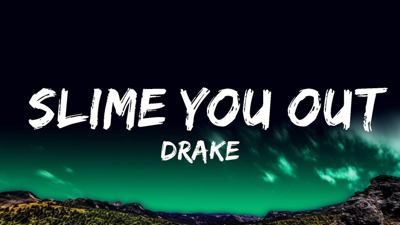 Drake - Slime You Out (Lyrics) ft. SZA | GoTo Music - YouTube