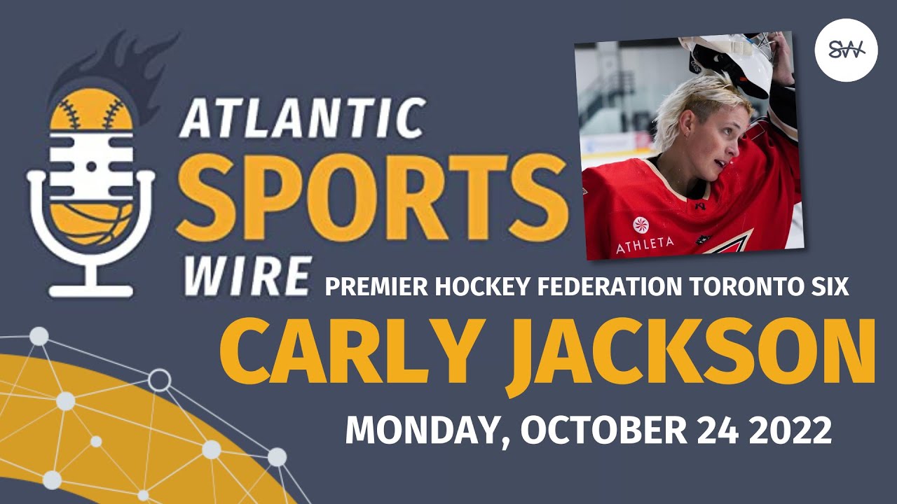 Atlantic Sports Wire - Carly Jackson, Toronto Six - YouTube