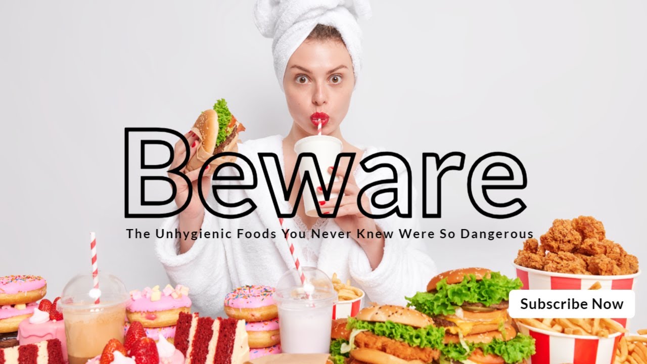 Beware: The Unhygienic Foods You Never Knew Were So Dangerous! - YouTube