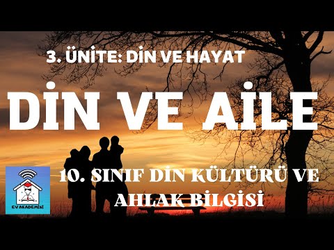 Din ve Aile 10.sınıf Din Kültürü ve Ahlak Bilgisi 3. ünite konu anlatımı Ev Akademisi