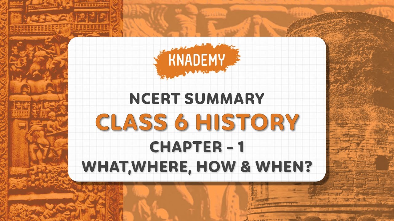 Chapter 1 - What, Where, How and When? Class 6 NCERT History Our Past-1 ...