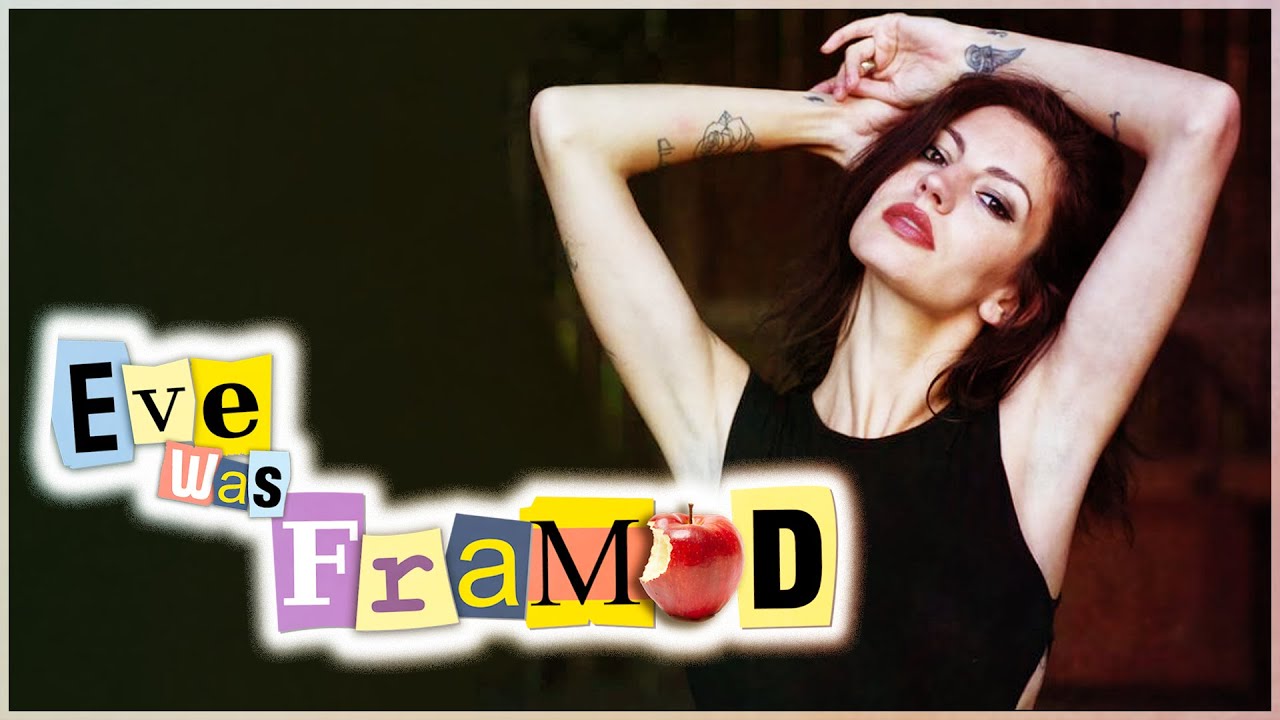 Eve was Framed - YouTube