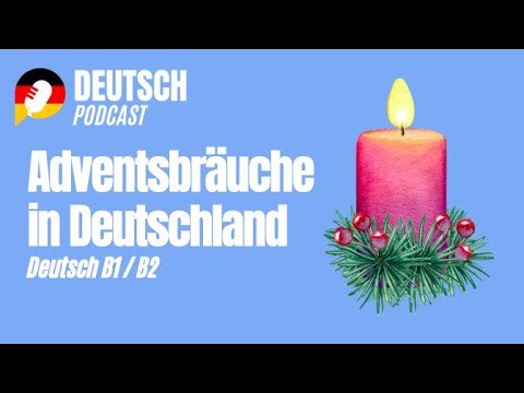Deutsch B1 und Deutsch B2 - Adventsbräuche in Deutschland (Folge 47 ...