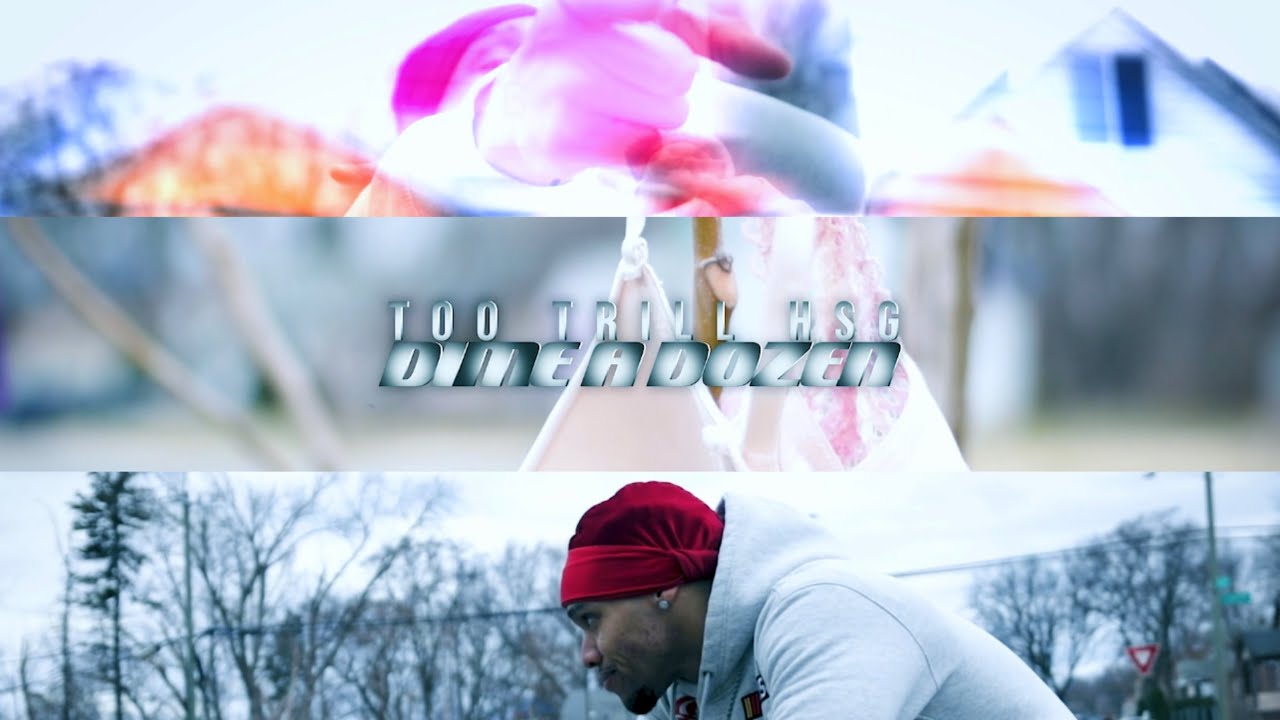 Too Trill Hsg Dime A Dozen Official Video Youtube