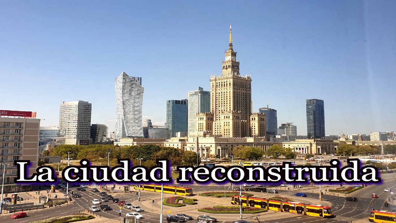 Varsovia, historia de una ciudad devastada (qué ver en la capital ...