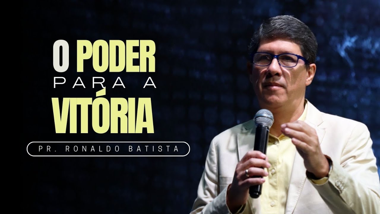 O PODER PARA A VITÓRIA | Pr. Ronaldo Batista - YouTube