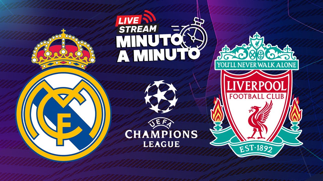 ⏱️ MINUTO A MINUTO | Real Madrid - Liverpool FC | Champions League ...