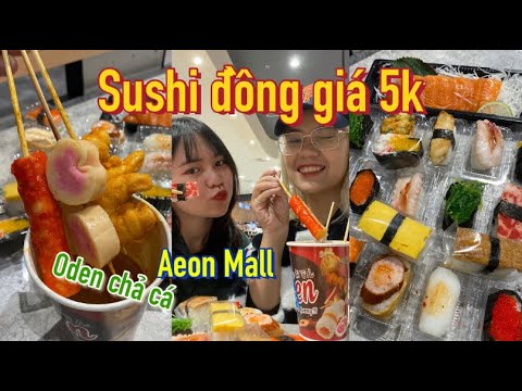Ăn gì ở Aeon Mall - Sushi đồng giá 5k - Oden chả cá #umee #aeon # ...