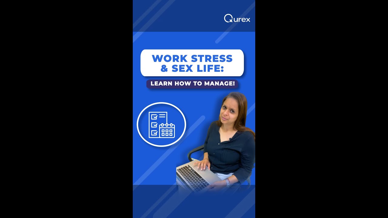 Work stress & sex life: Learn how to manage | Qurex - YouTube