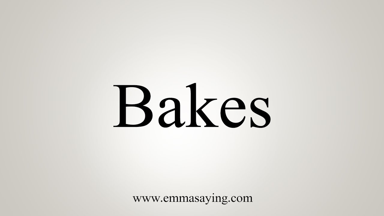 How To Say Bakes - YouTube