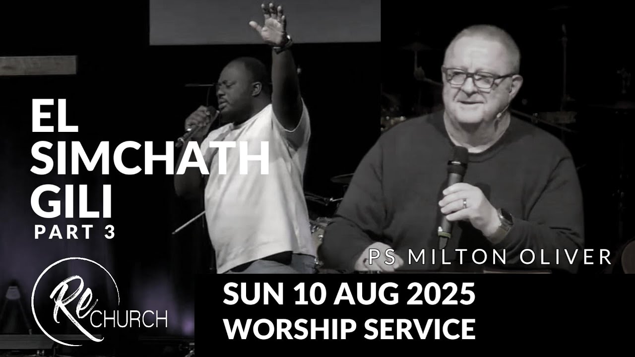 Sun 10 Aug 2025 - Worship Service - "El Simchath Gili" Pt3 w/Ps Milton ...