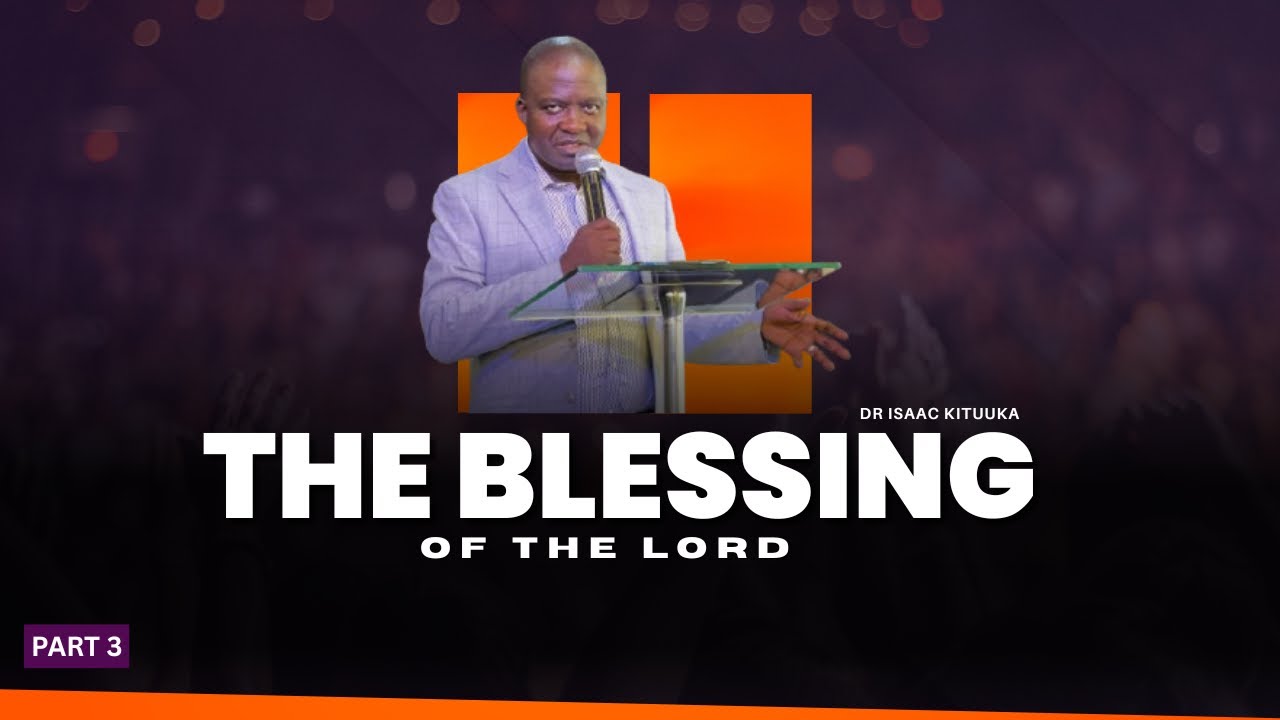 The Blessing of The Lord, Part 4, Dr Isaac Kituuka - YouTube