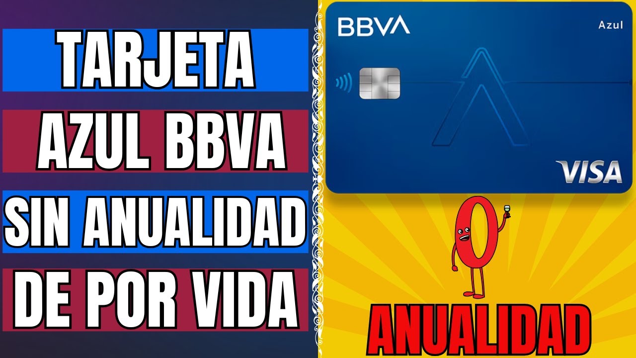 Tarjeta de crédito AZUL de BBVA sin ANUALIDAD de por VIDA (Clientes ...