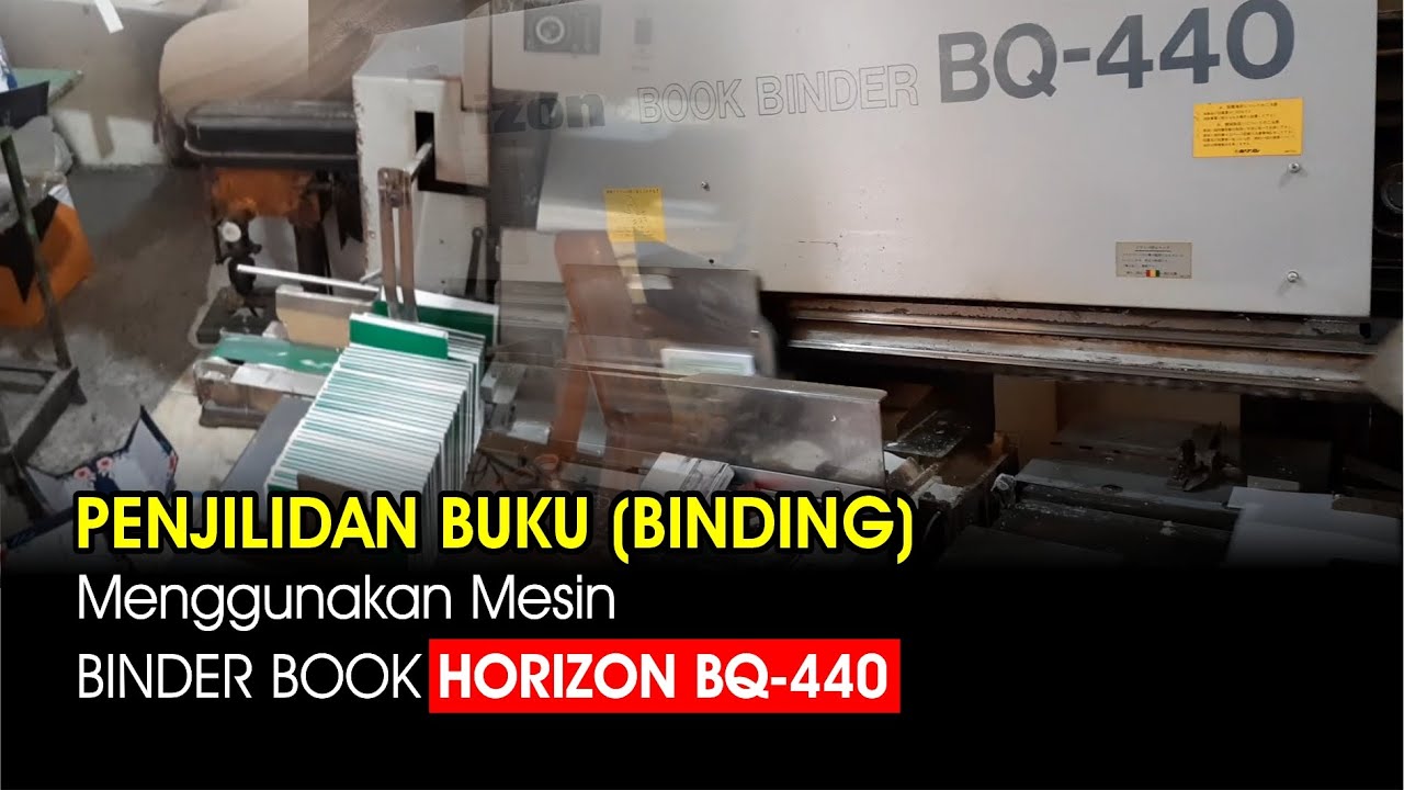 Penjilidan (Binding) Buku Menggunakan Mesin Book Binder Horizon BQ-440 ...