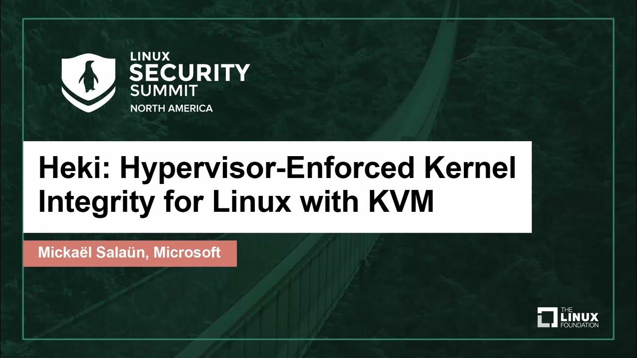 Heki: Hypervisor-Enforced Kernel Integrity for Linux with KVM - Mickaël Salaün, Microsoft - YouTube
