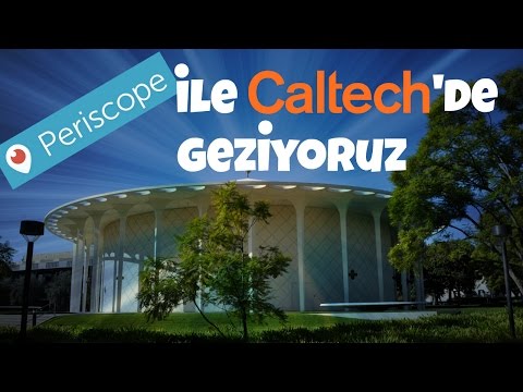 Periscope'la Caltech'de Geziyoruz