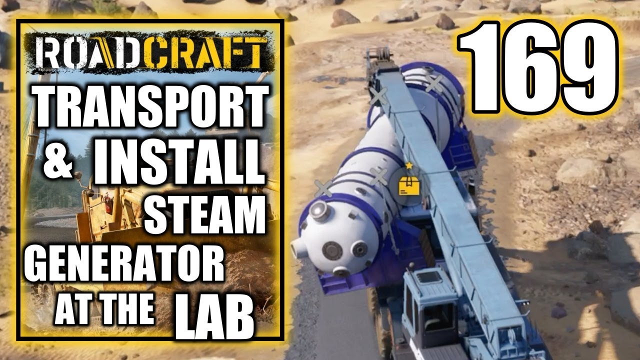 Roadcraft - Transport and Install the Steam Generator at the Lab ...
