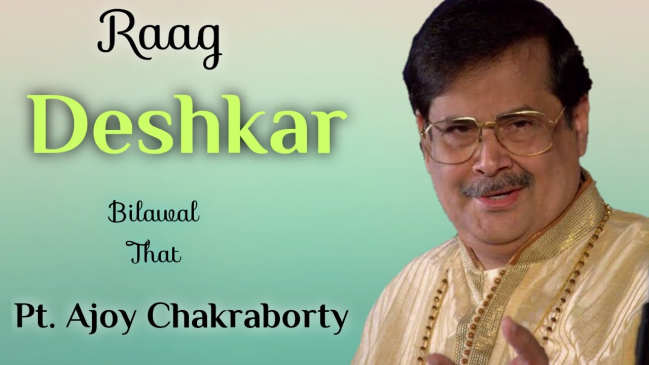 Raag Deshkar - Pt. Ajoy chakraborty | Bilawal that | morning raga - YouTube