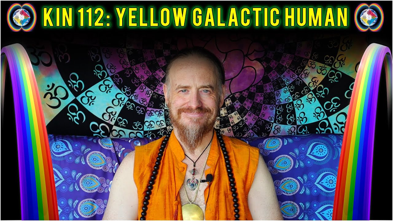 KIN 112: YELLOW GALACTIC HUMAN (8 EB) Mayan Tzolkin Calendar ~ 7 ...
