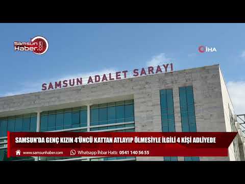 Samsun'da genç kızın 4'üncü kattan atlayıp ölmesiyle ilgili 4 kişi adliyede