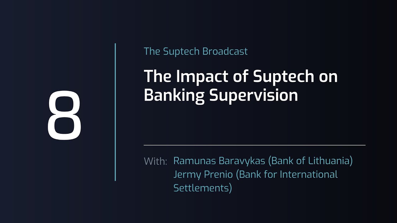Suptech Broadcast - Session #8: The Impact of Suptech on Banking ...